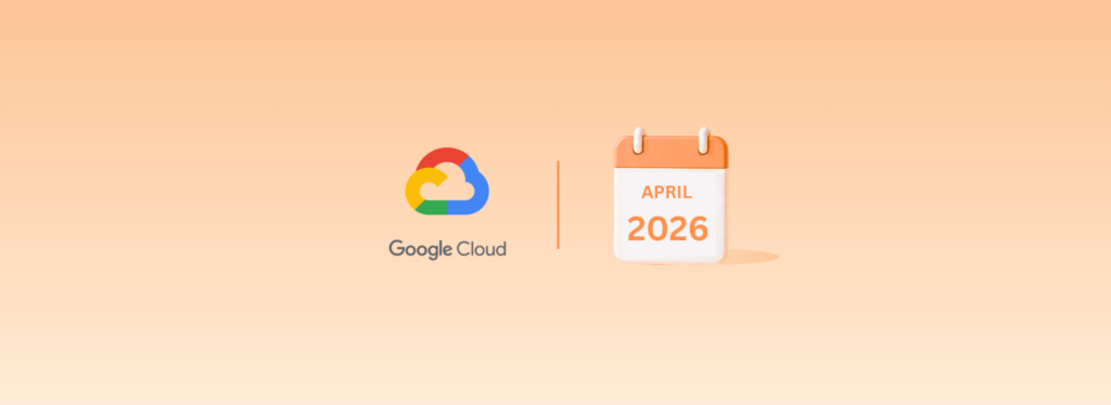 GCP April 2026: Cloud Next 26 Updates & Cost Impact